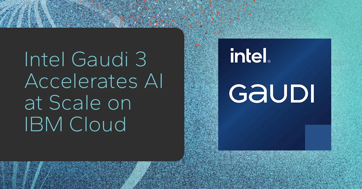 Intel Gaudi 3 Accelerates AI at Scale on IBM Cloud - Signal65