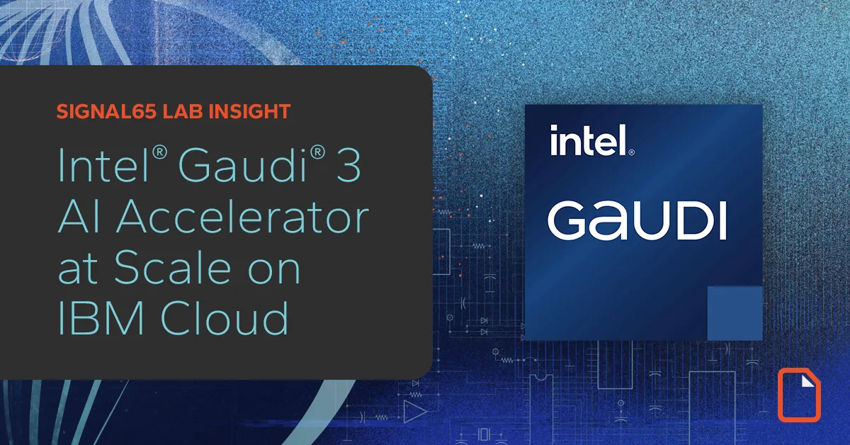 Signal65 Lab Insight: Intel Gaudi 3 Accelerates AI at Scale on IBM ...