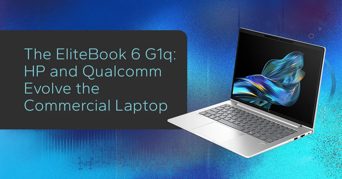 The EliteBook 6 G1q: HP and Qualcomm Evolve the Commercial Laptop ...