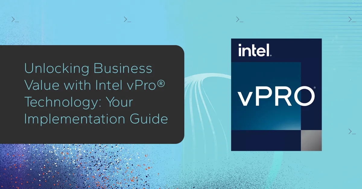 Unlocking Business Value with Intel vPro® Technology: Your Implementation Guide - Signal65