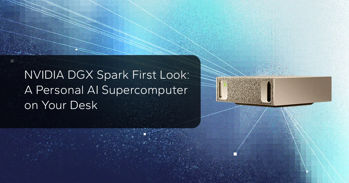 NVIDIA DGX Spark First Look: A Personal AI Supercomputer on Your Desk ...
